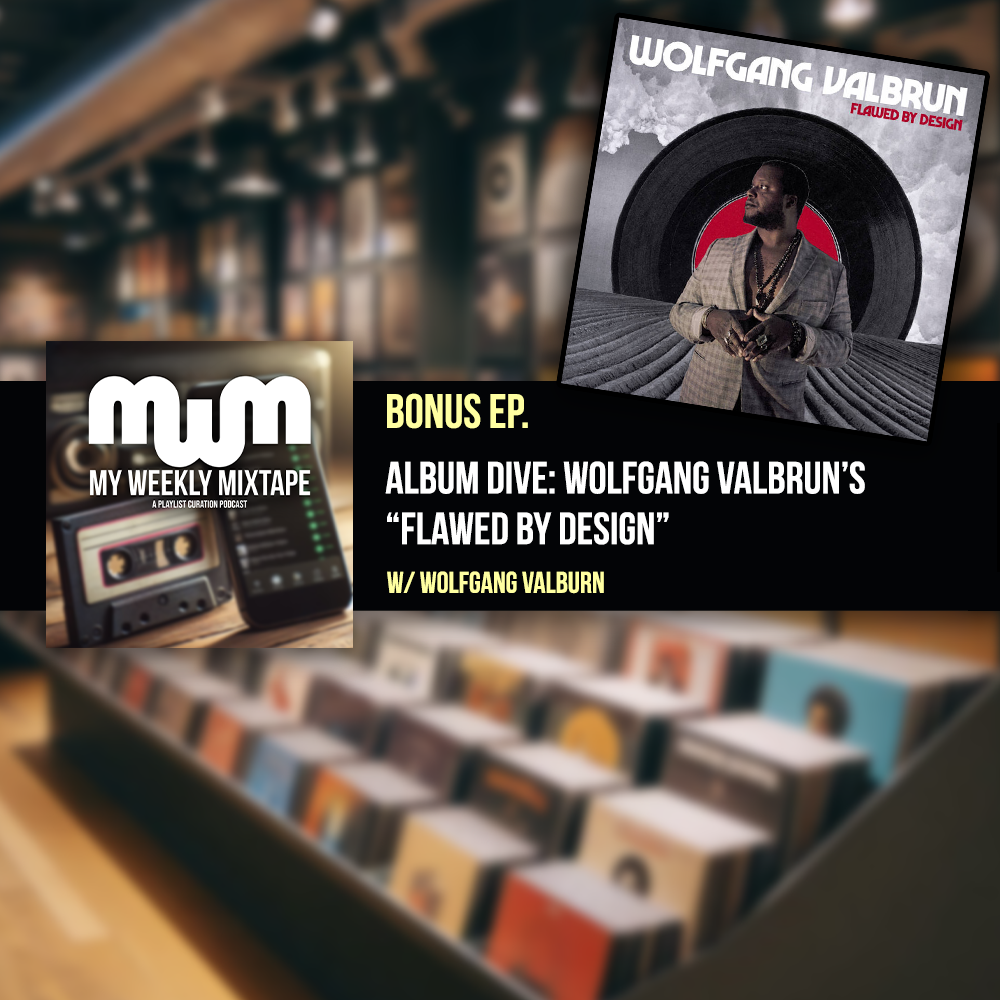 Album Dive: Wolfgang Valbrun’s “Flawed By Design” – My Weekly Mixtape