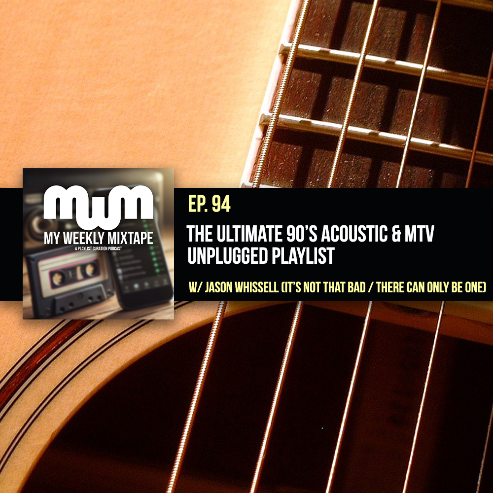 The Ultimate 90’s Acoustic / MTV Unplugged Playlist – My Weekly Mixtape