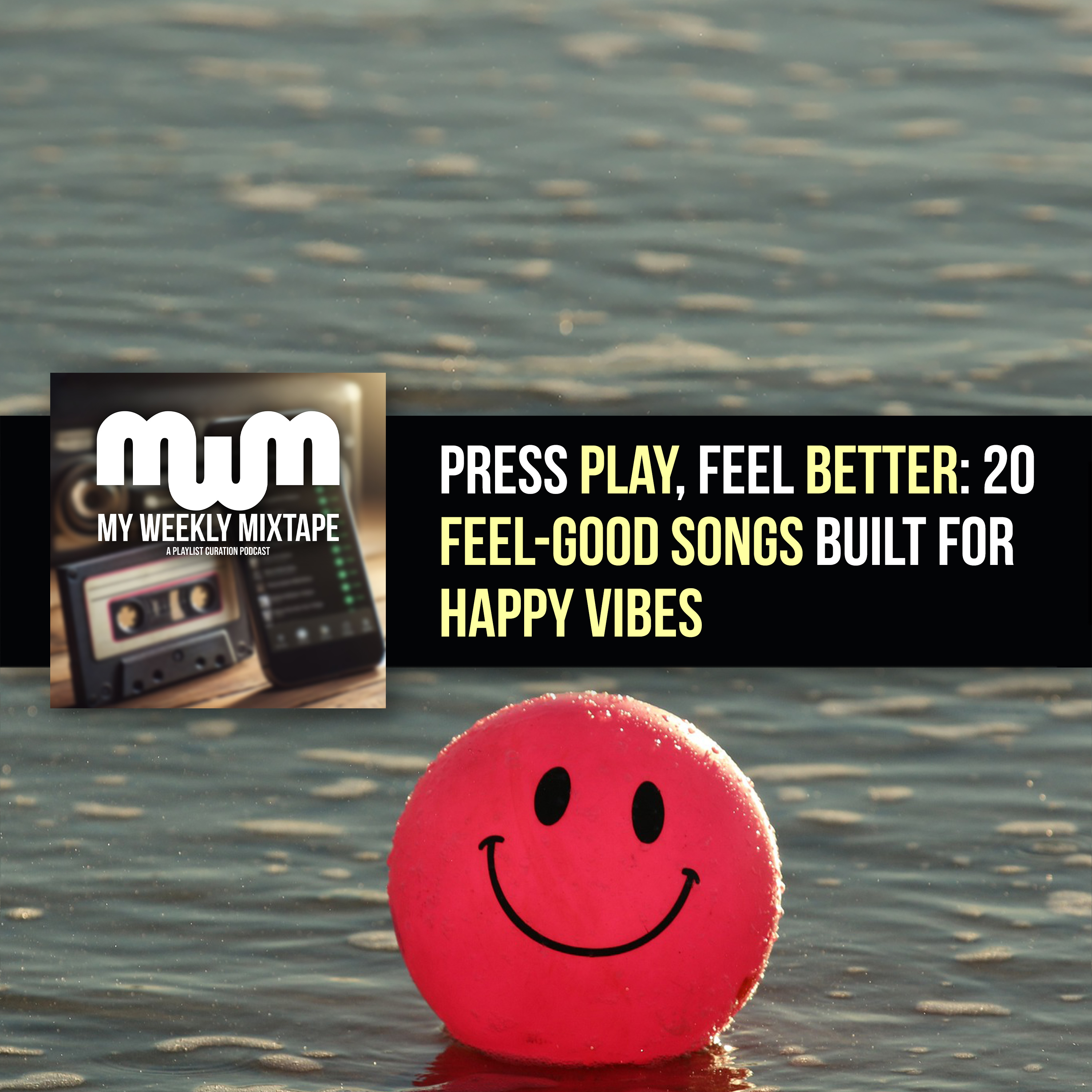 Press Play, Feel Better: 20 Feel-Good Songs Built for Happy Vibes – My ...