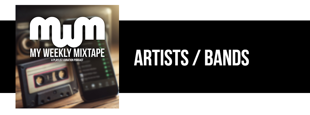 Artists / Bands – My Weekly Mixtape